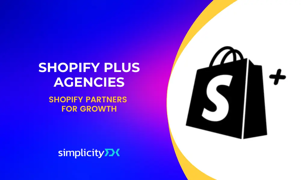Top-Rated Shopify Plus Agencies for Global Expansion | SimplicityDX